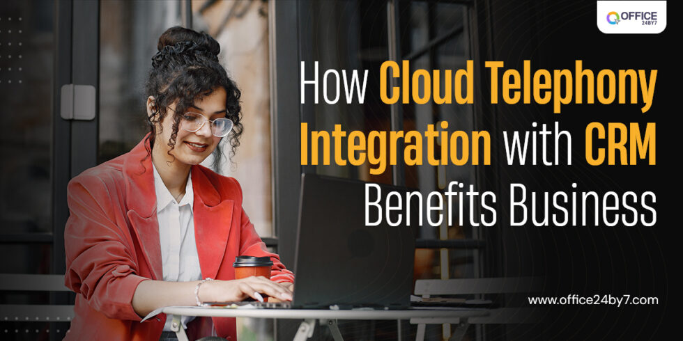 How Cloud Telephony Integration with CRM benefits business